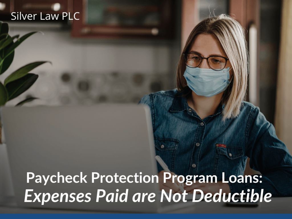 Paycheck Protection Program Loans: Expenses Paid are Not Deductible ...
