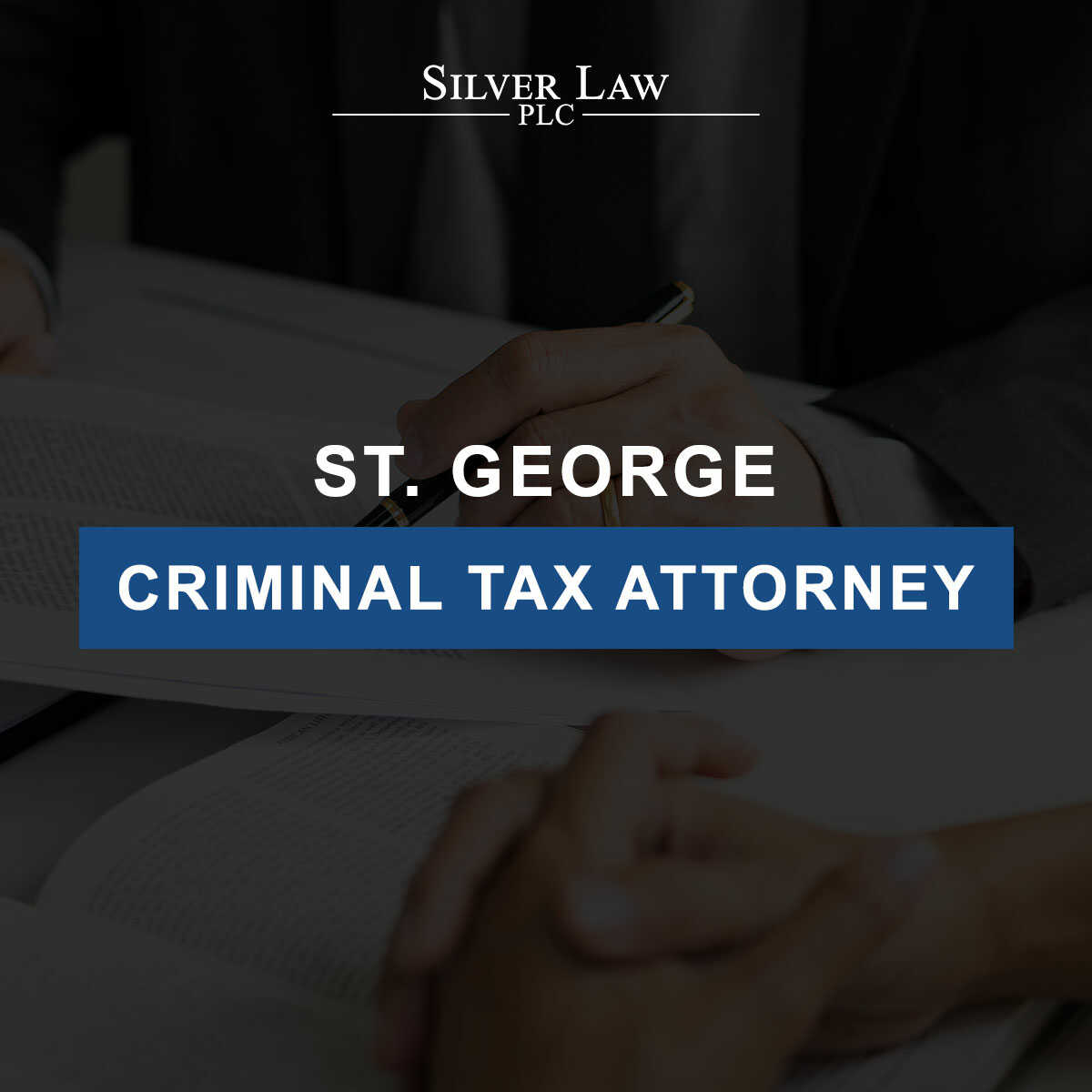 Criminal Tax Attorney In St George | Silver Law PLC