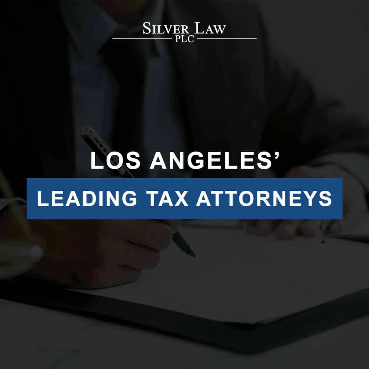 Los Angeles’ Leading Tax Attorneys | Silver Law PLC