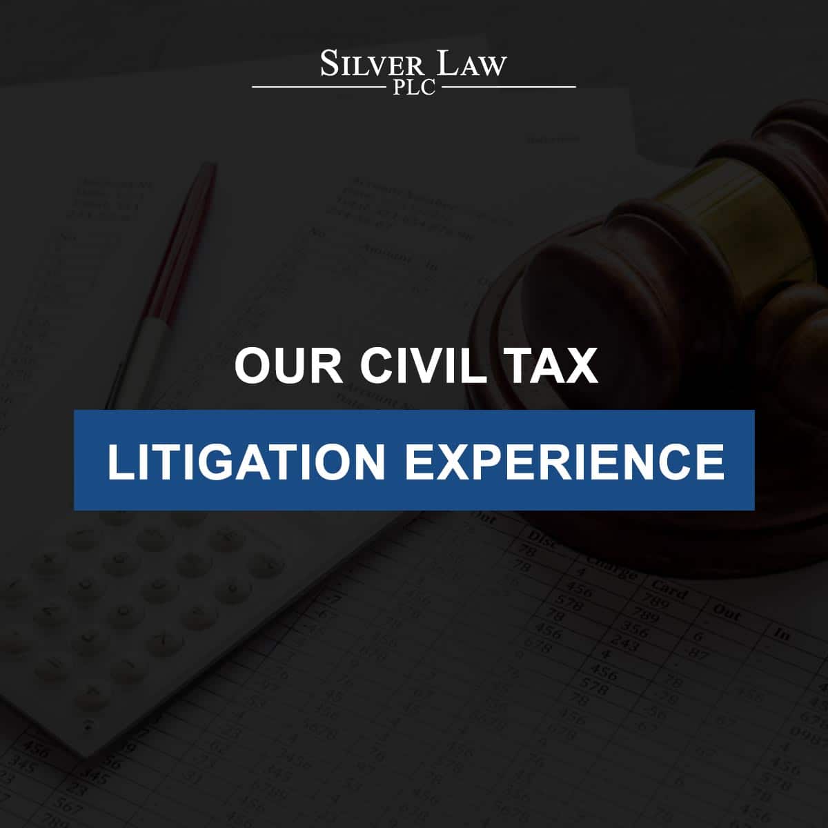Civil Tax Experience | Silver Law PLC | Scottsdale, Arizona